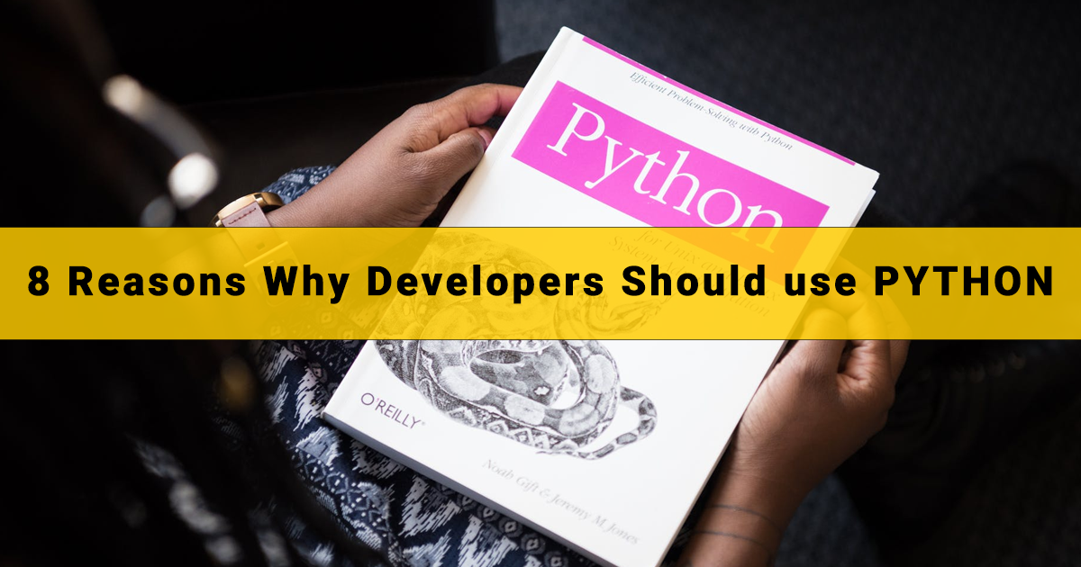 8 Reasons Why Developers Should use Python - Digital Nest Blog 8 Reasons Why Developers Should use Python - Digital Nest Blog