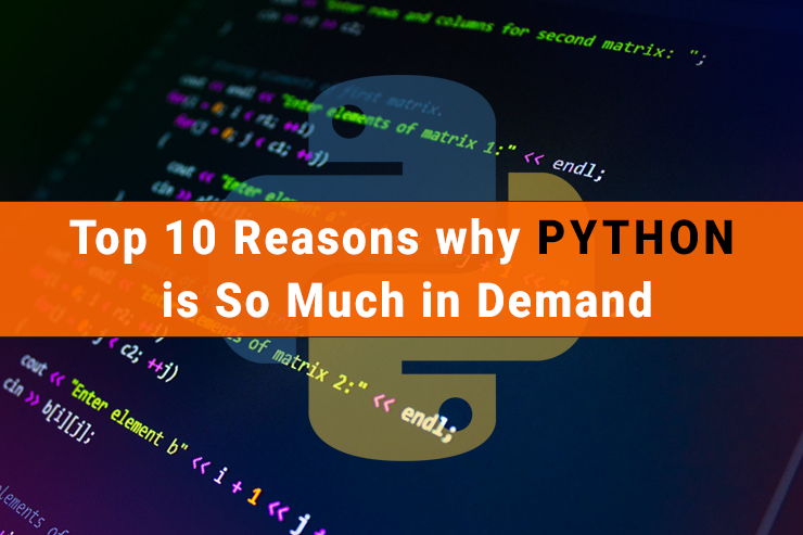 Top 10 Reasons why Python is So Much in Demand Top 10 Reasons why Python is So Much in Demand